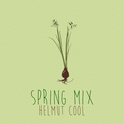 Stream Spring Mixtape by Helmut Cool | Listen online for free on SoundCloud