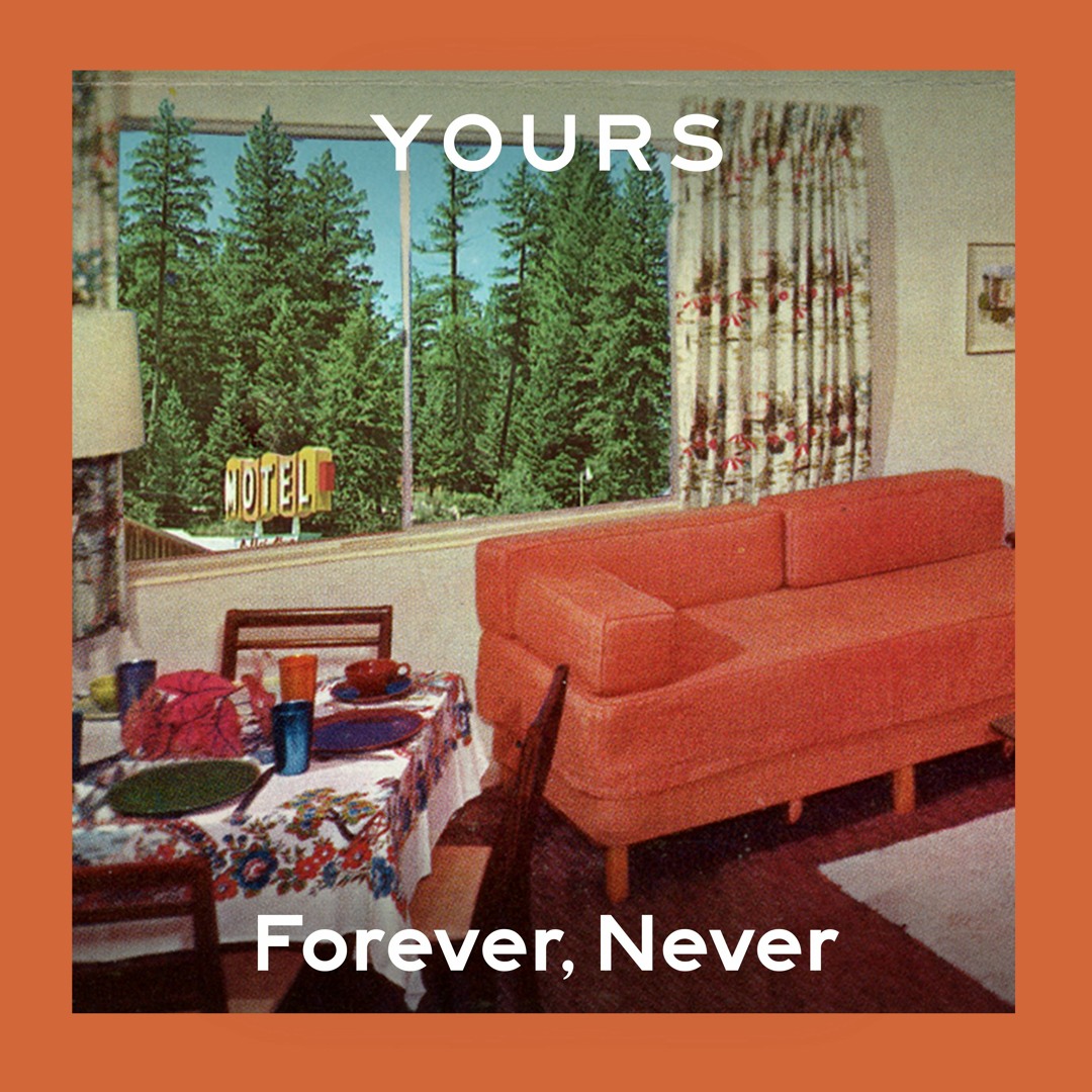 Stream Forever, Never by YOURS | Listen online for free on SoundCloud