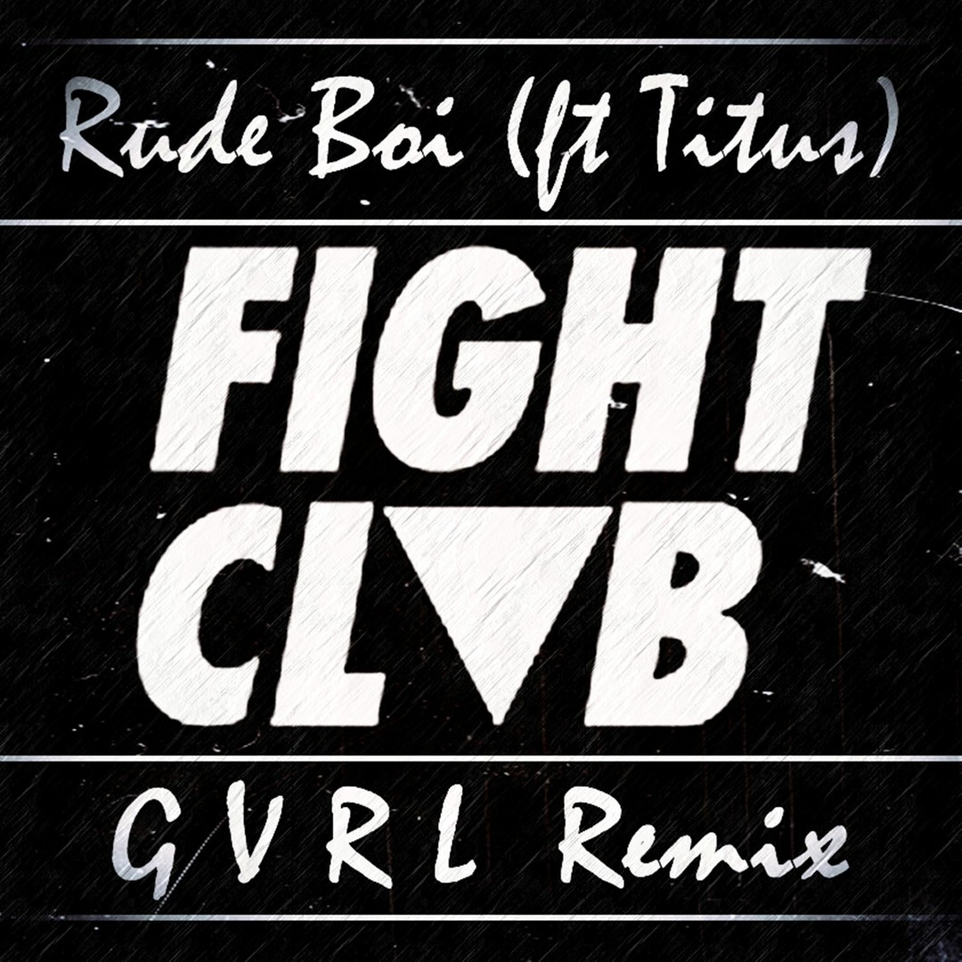 Stream FIGHT CLVB Ft Titus - Rude Boi (GVRL Remix) *CLICK BUY FOR ...