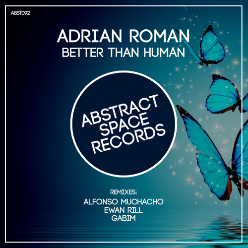 Stream Adrian Roman - Better Than Human (Original Mix) by Abstract ...