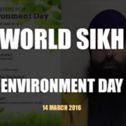 Stream Sikh Environment Day 2016! 14th March! (Eco - Sikhs) by Basics ...