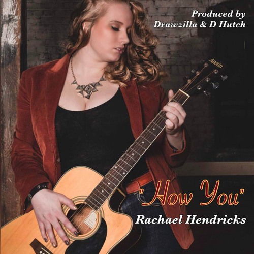 Stream Rachael Hendricks - How You by Rachael_RMH | Listen online for ...