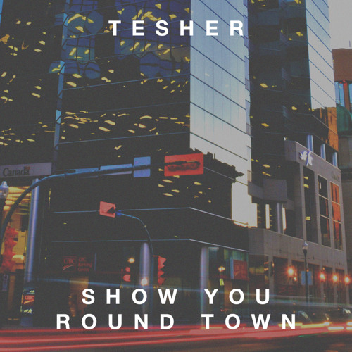 Stream Show You Round Town by Tesher | Listen online for free on SoundCloud