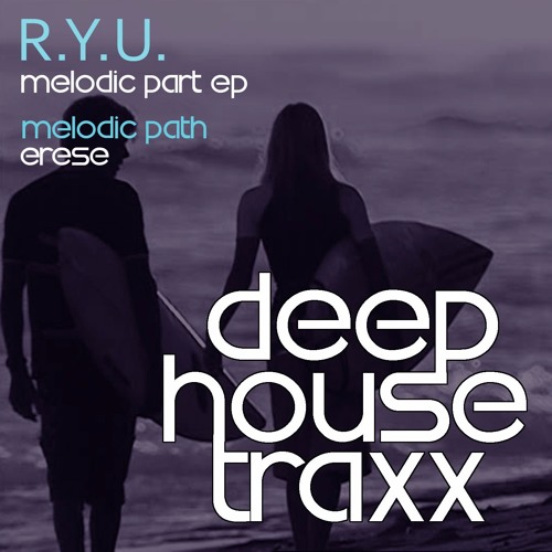 Stream Deep House Traxx | Listen to R.Y.U. - Melodic Part Ep playlist ...