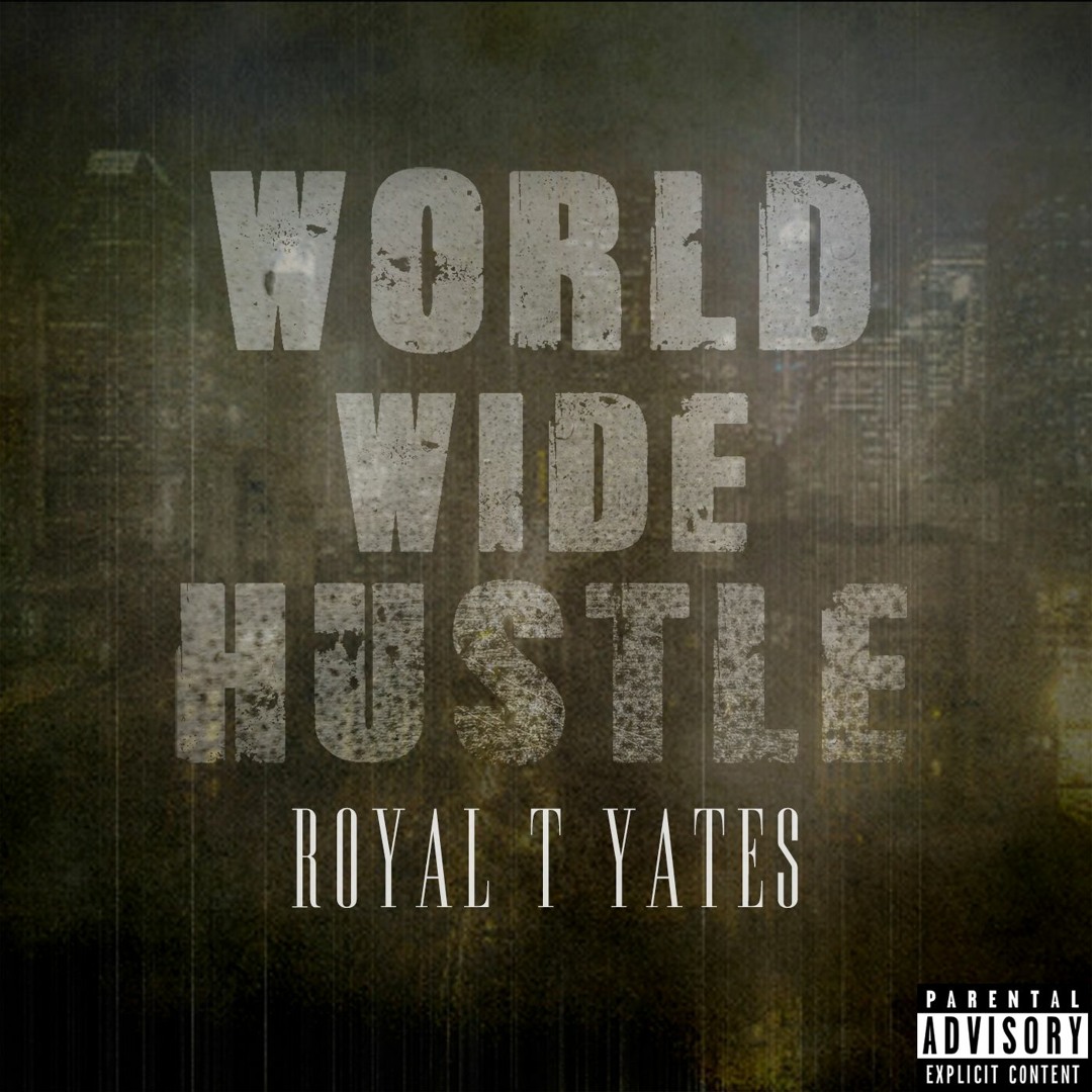 Stream World Wide Hustle by Royalty Yates | Listen online for free on ...