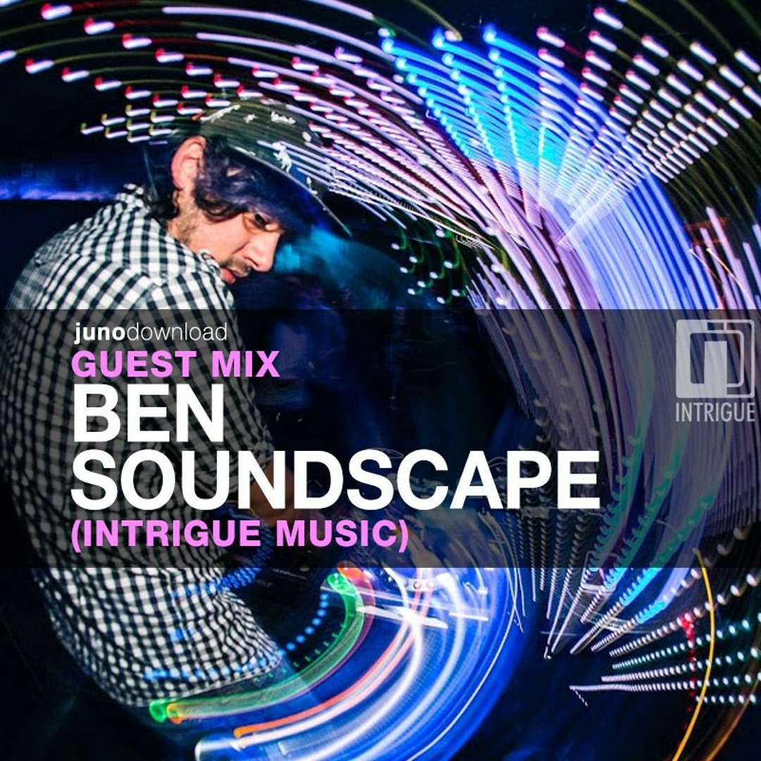 Stream Ben Soundscape - Intrigue Music Mix For Juno by junodownload.com ...