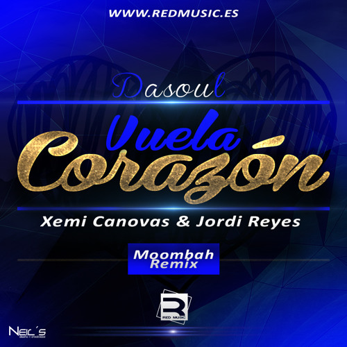 Stream Dasoul - Vuela Corazon (Jordi Reyes & Xemi Canovas Moombah Remix ... Stream Dasoul - Vuela Corazon (Jordi Reyes & Xemi Canovas Moombah Remix ...