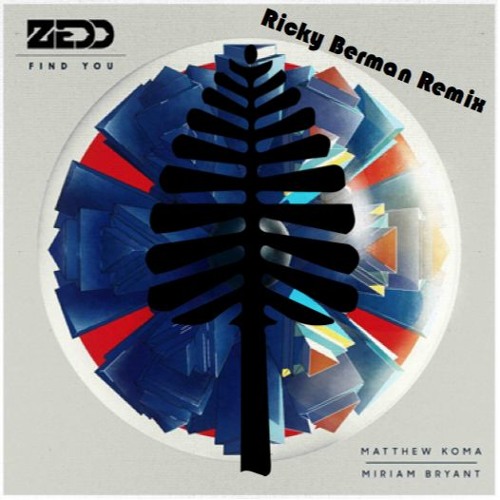 Stream Find You - Zedd (Ricky Berman Remix) by Ricky Berman | Listen ...
