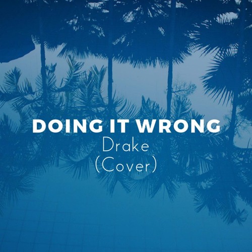 Stream Drake - Doing It Wrong by Aira | Listen online for free on ...
