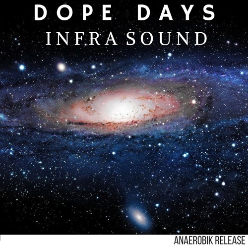 Stream Infra Sound - Dope Days by Anaerobik Music | Listen online for ...