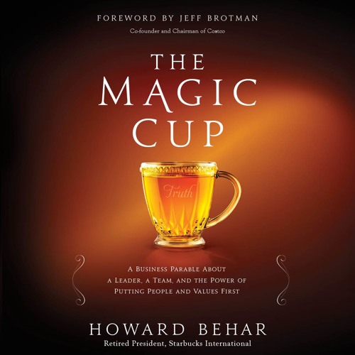 Stream THE MAGIC CUP by Howard Behar w/ Jeff Brotman, Read by Christian ...