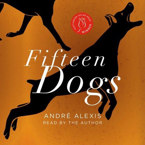 Stream Fifteen Dogs audiobook sample, read by author André Alexis from ...