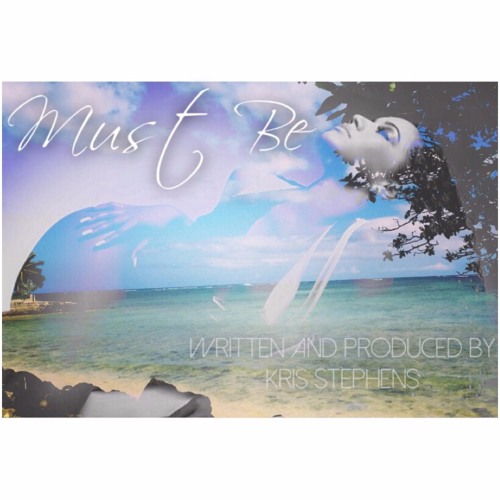 Stream Kris Stephens- "Must Be" by krisstephens | Listen online for ...