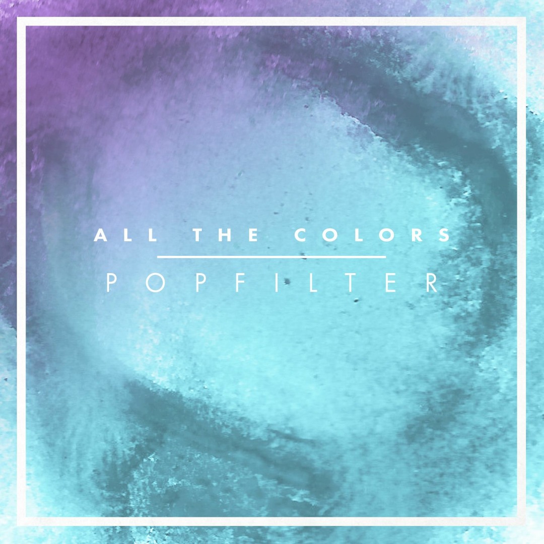 Stream All The Colors by P O P F I L T E R | Listen online for free on ...
