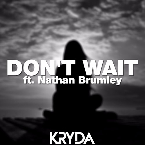 Stream Kryda ft. Nathan Brumley - Don't Wait by KRYDA | Listen online ...