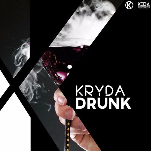 Stream Kryda - Drunk (Original Mix) by Kida Records | Listen online for ...