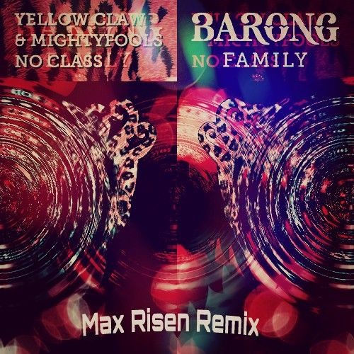 Yellow Claw & Mightyfools - No Class (Max Risen Remix) by Max Risen ...