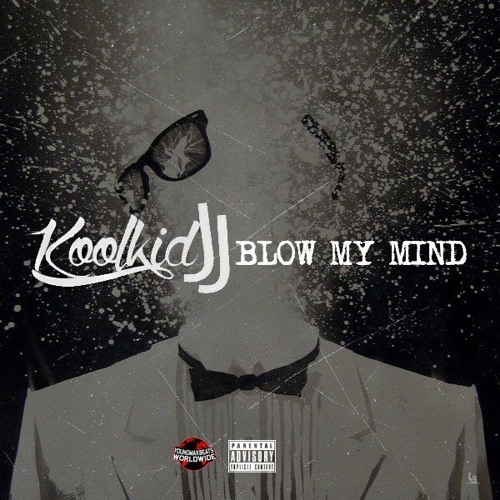 Stream KoolKid JJ - Blow My Mind by KoolKid JJ | Listen online for free on SoundCloud