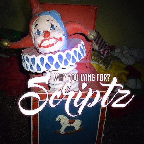 Stream Scriptz - Why you Lyin for? by Scriptz | Listen online for free ...