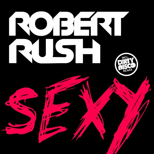 Stream Robert Rush - Sexy (PREVIEW) by Dj Robert Rush | Listen online ...