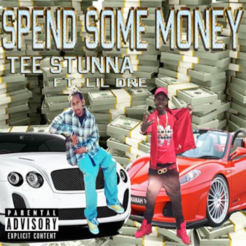 Stream Tee Stunna - Spend Some Money Ft. Lil Dre by Lil Dre | Listen ...