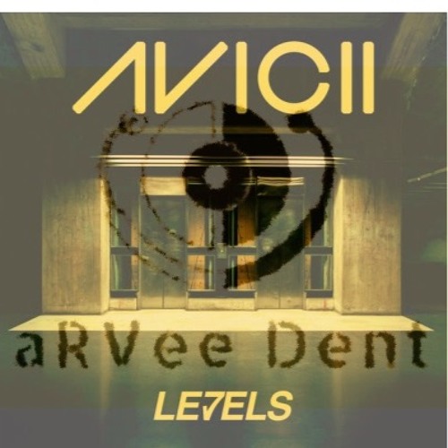 Stream Avicii- Levels (aRVee Dent Bootleg) by aRVee Dent | Listen online for free on SoundCloud