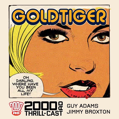 Stream Goldtiger: Guy Adams & Jimmy Broxton interviewed! by 2000 AD ...
