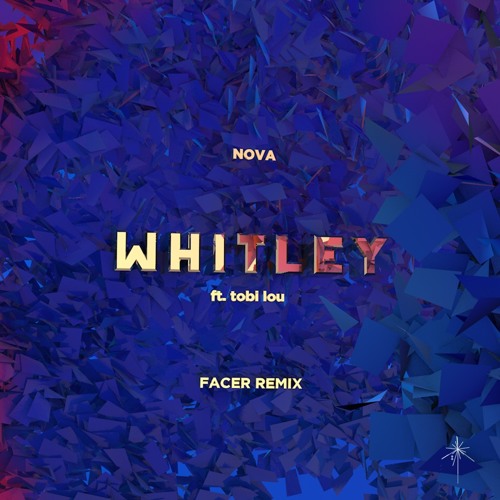 Stream NOVA - Whitley (Facer Remix) ft. tobi lou by GLASSFACE | Listen ...