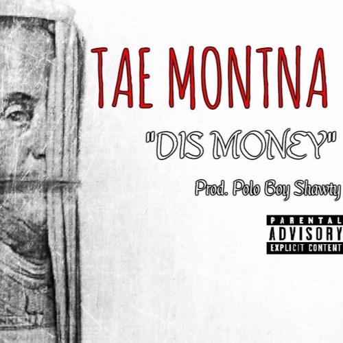 Stream Tae Montana- Dis Money Prod.PoloBoyShawty by Tae1K | Listen ...