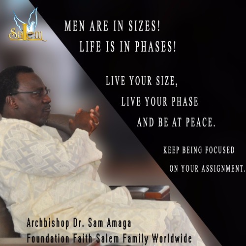 Stream MEN ARE IN SIZES, LIFE IS IN PHASES. Archbishop Dr. Sam Amaga by ...