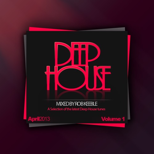 Stream Deep House - Volume 1 - DJ ROB K by DJ ROB K | Listen online for ...