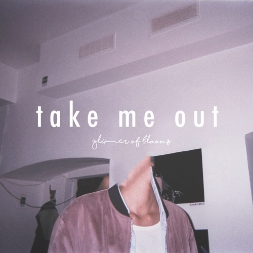 Stream Take Me Out by Glimmer Of Blooms | Listen online for free on ... Stream Take Me Out by Glimmer Of Blooms | Listen online for free on ...