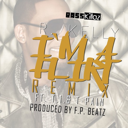 Stream R. Kelly - I'm A Flirt (Remix) ft. T.I. & T-Pain | Prod.: F.P. Beatz by Bass Killaz Group ...