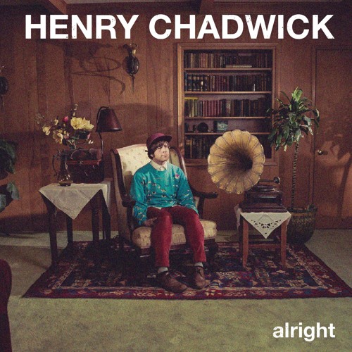 Stream Alright by Henry Chadwick | Listen online for free on SoundCloud