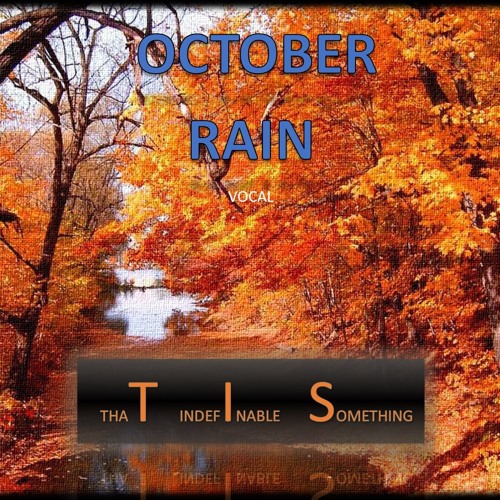 Stream October Rain Vocal Remastered by T.I.S. (That Indefinable ...