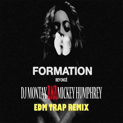 Stream Beyonce- Formation ( TRAP EDM Mickey Humphrey REMIX ) by Dj ...