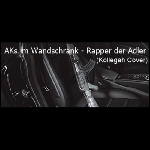 Stream AKs im Wandschrank (Kollegah Cover) - Rapper der Adler by Rapper der Adler | Listen ...