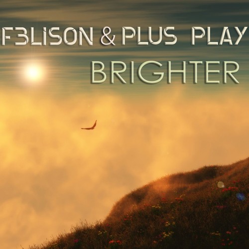 Stream F3LISON & PLUSPLAY-Brighter (Original Mix) by PLUSPLAY | Listen ...