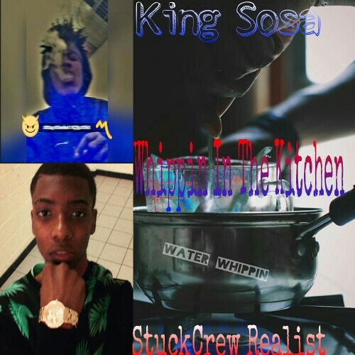 Stream King Sosa X StuckCrew Realist, Whippin In The Kitchen.wav by ...