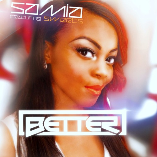 Stream Samia - Better Ft. Sweets by therealsamia | Listen online for ...