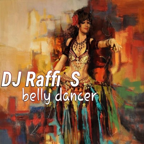 Stream DJ Raffi S - Belly Dancer by Raffee | Listen online for free on ...