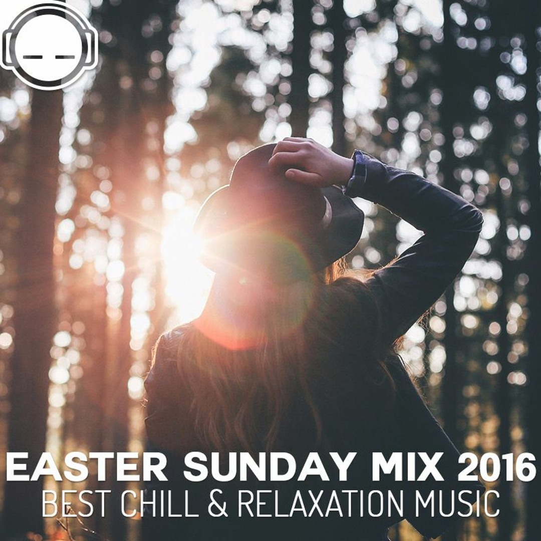 Stream Easter Sunday Mix 2016 - Best chill & relaxation music by Keep ...
