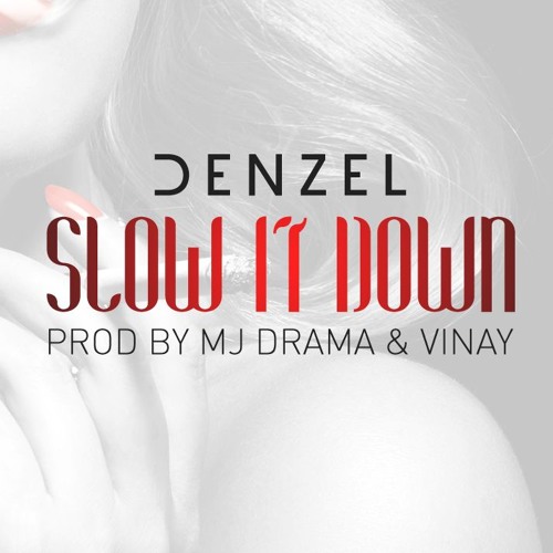 Stream Denzel Bostick - Slow It Down (Prod by MJ Drama & Vinay) by ...