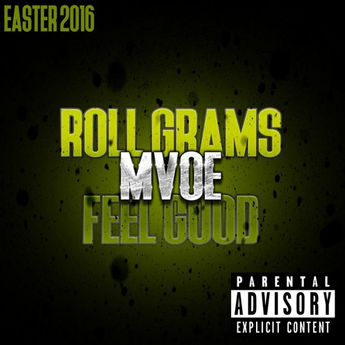 Stream ROLL GRAMS FEEL GOOD by MVOEMusic | Listen online for free on ...