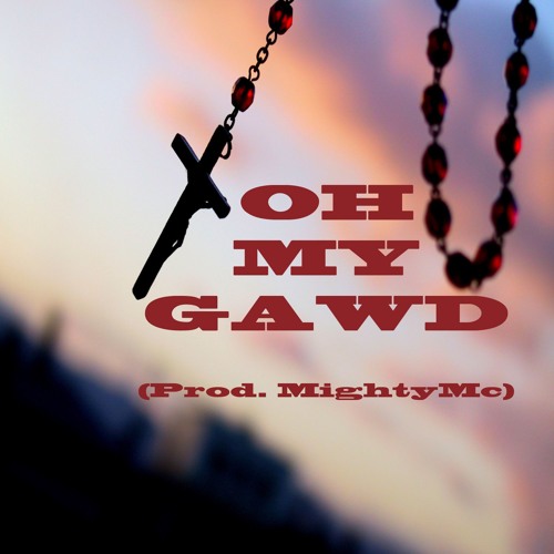 Stream Oh My Gawd- MightyMc by In Blacc | Listen online for free on ...