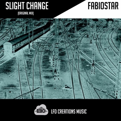 Stream Slight Change (original mix) by FABIOSTAR -LFO CREATIONS REC ...