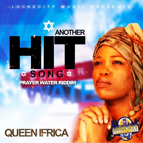 Stream Queen Ifrica - Another Hit Song Prayer Water Riddim LockeCity ...