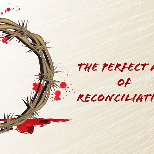 Stream The Perfect Act Of Reconciliation By Living Hope Bible Church 8139