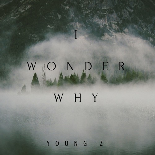 Stream I Wonder Why by YZ | Listen online for free on SoundCloud