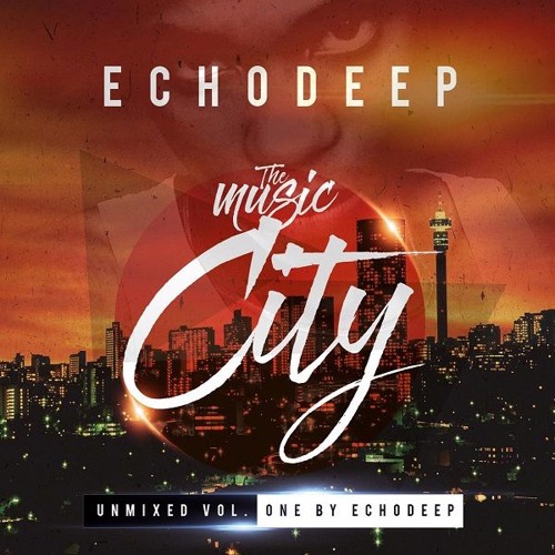 Stream Echo Deep THE MUSIC CITY UNMIXED VOL.1 ALBUM CLIP by Echo Deep ...